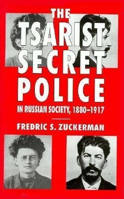 The Tsarist Secret Police and Russian Society, 1880-1917
