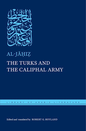 The Turks and the Caliphal Army | Library of Arabic Literature